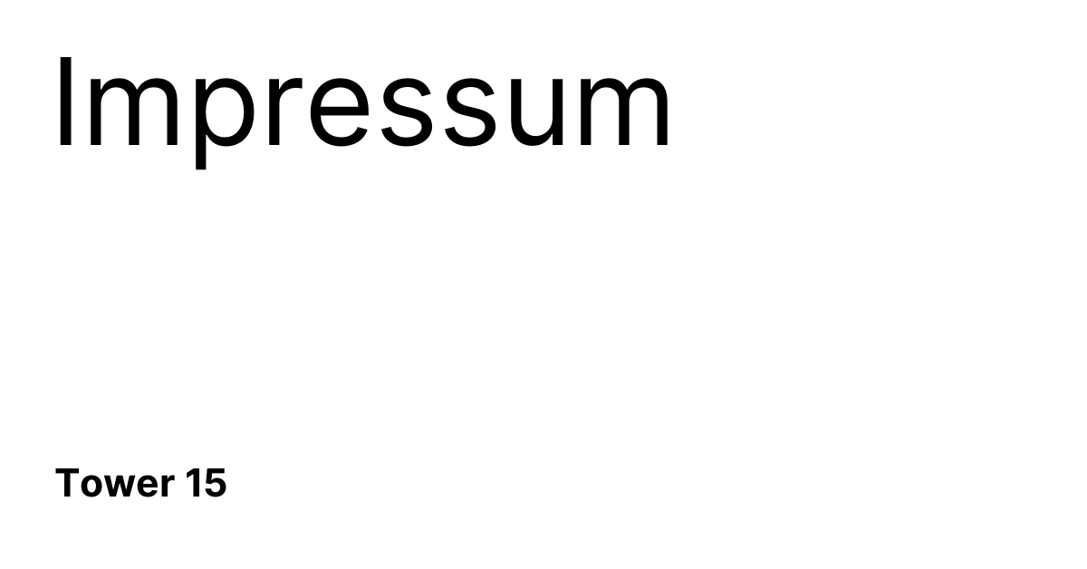 Impressum - Tower 15
